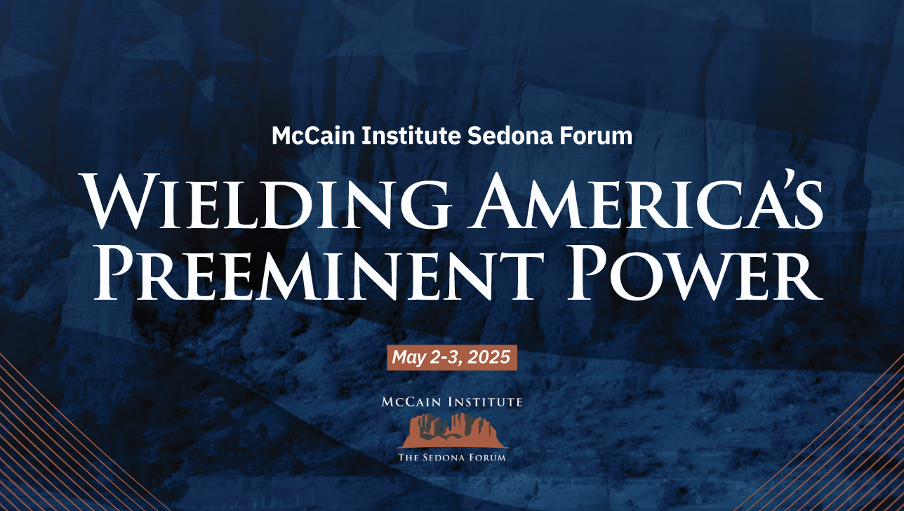McCain Institute Kicks Off Annual Sedona Forum on May 2 with The ...