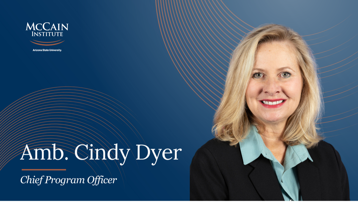 McCain Institute Names Amb. Cindy Dyer Chief Program Officer - McCain Institute